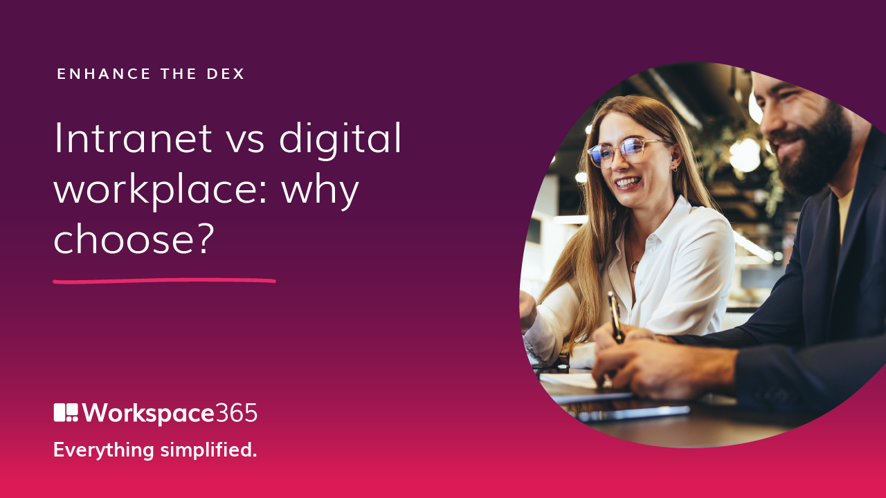 Workspace 365 | Intranet vs digital workplace: why choose?